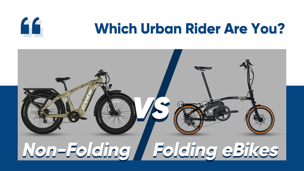 Non-Folding vs. Folding eBikes: Which Urban Rider Are You? – CYKE Bikes