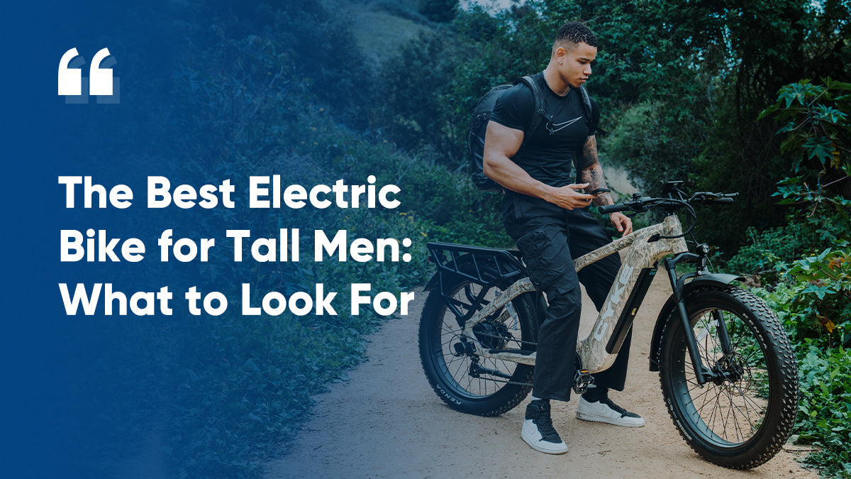 The Best Electric Bike for Tall Men: What to Look For – CYKE Bikes