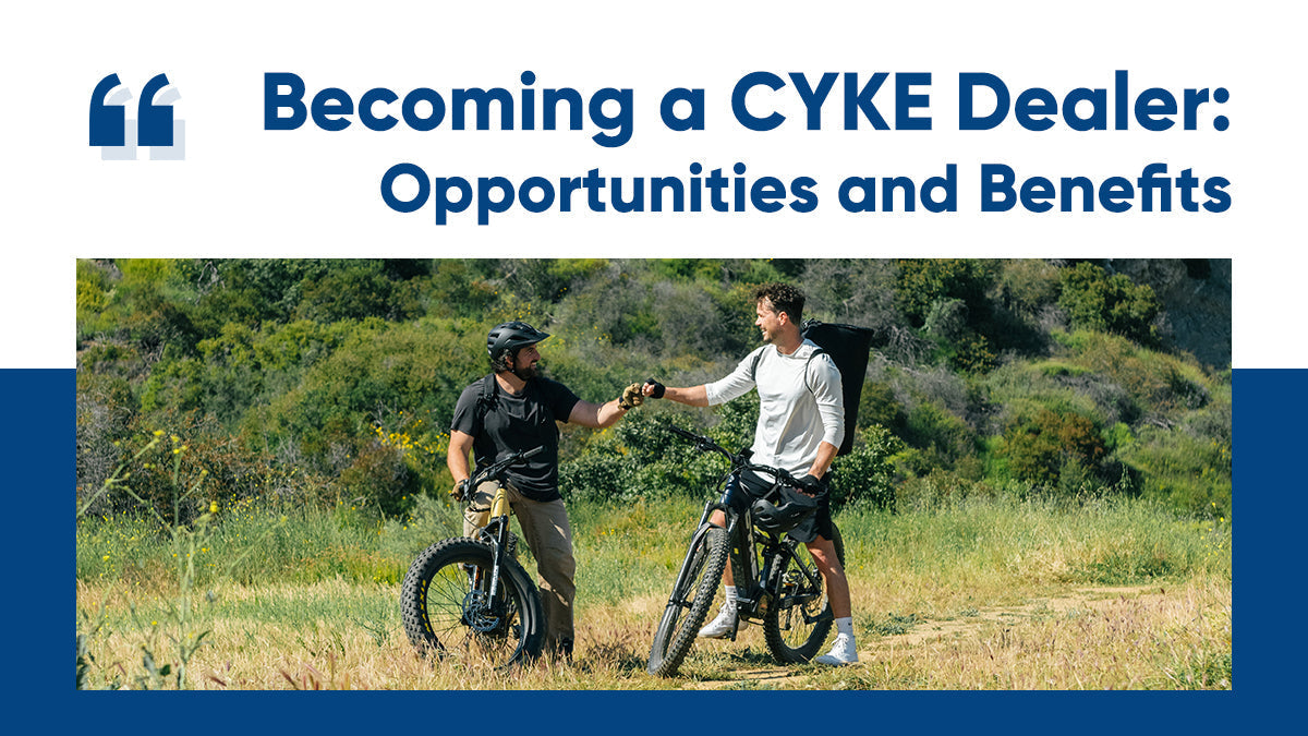 Becoming a CYKE Dealer: Opportunities and Benefits – CYKE Bikes