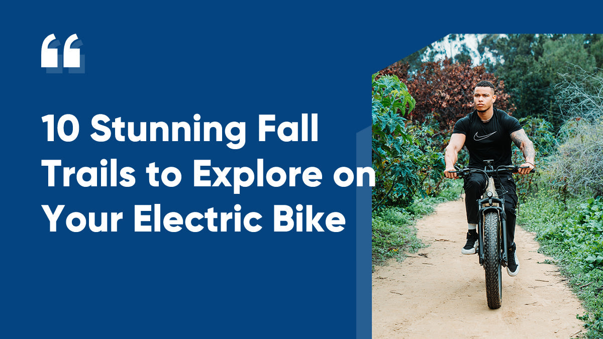 10 Stunning Fall Trails to Explore on Your Electric Bike – CYKE Bikes