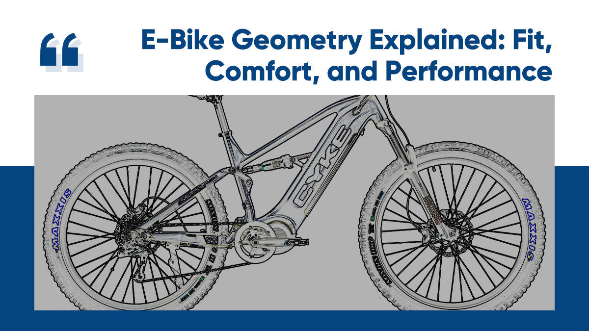 E-Bike Geometry Explained: Fit, Comfort, and Performance – CYKE Bikes